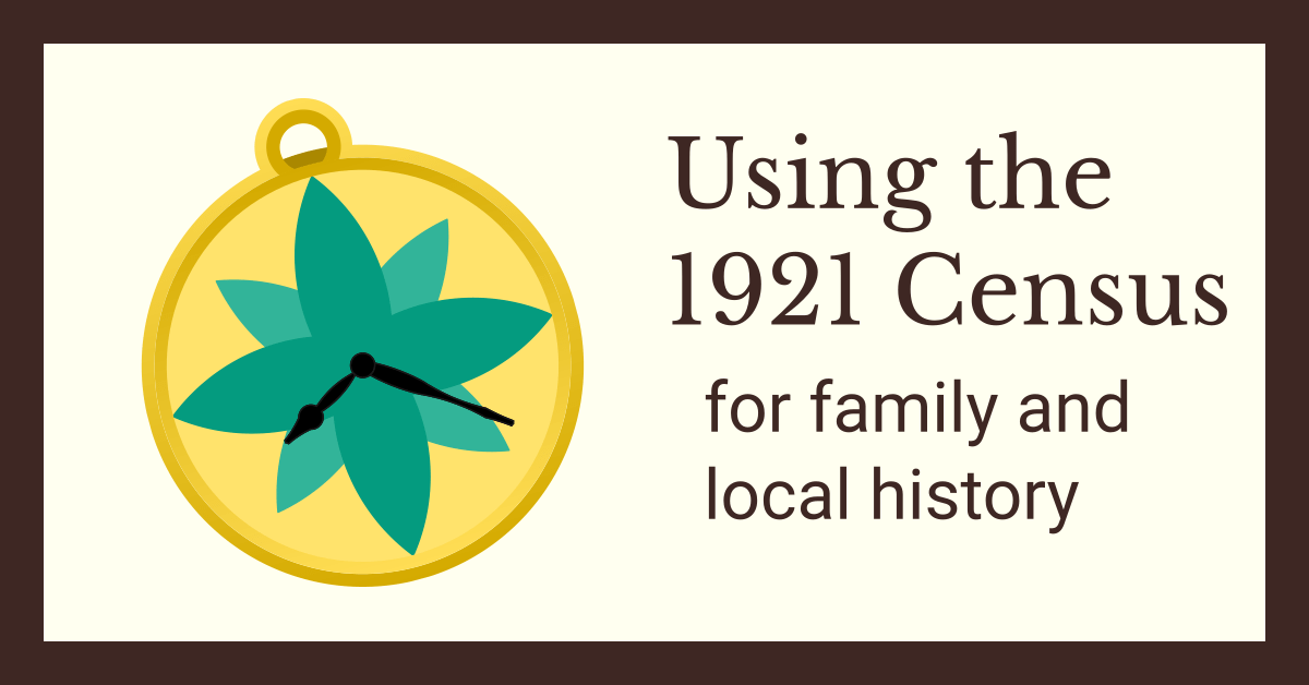 Using the 1921 Census for Family and Local History - Time Travel Guides
